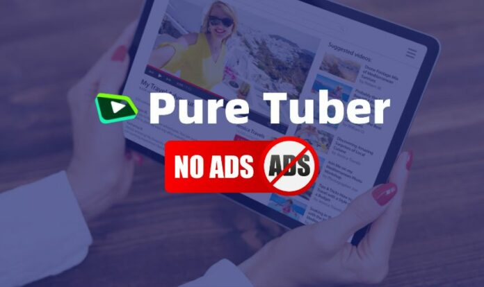 Cách tải Pure Tuber cho máy tính siêu dễ, siêu nhanh